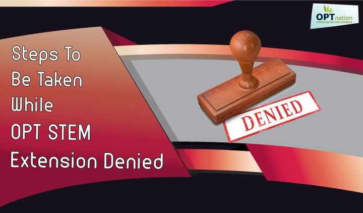 OPT STEM Extension denied - Reasons for Denial and Tips to Avoid Rejection OPT STEM Extension denied - Reasons for Denial and Tips to Avoid Rejection