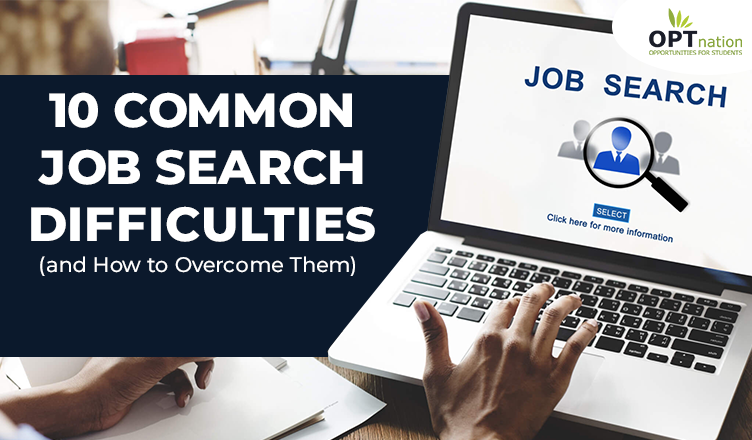 10 Common Job Search Difficulties - and How to Overcome Them 10 Common Job Search Difficulties - and How to Overcome Them