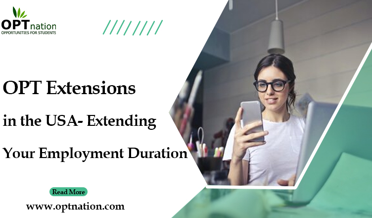 OPT Extension in the USA - Extending Your Employment Duration OPT Extension in the USA - Extending Your Employment Duration